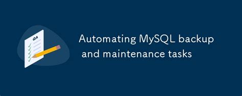 自動化mysql備份和維護任務 Mysql教程 Php中文網