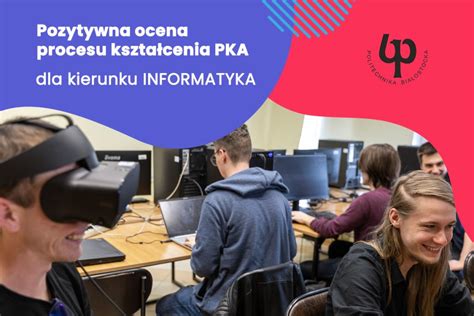 PKA pozytywnie oceniła kierunek informatyka Politechnika Białostocka Aktualności