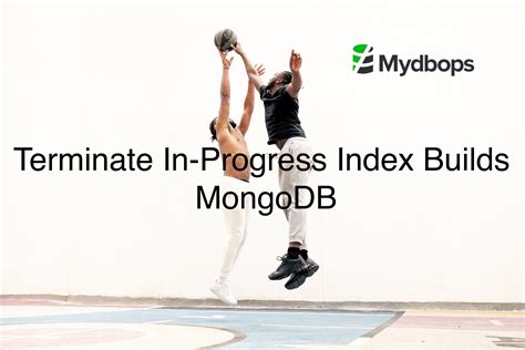 terminate in progress index builds in mongodb series 3 mydbops blog