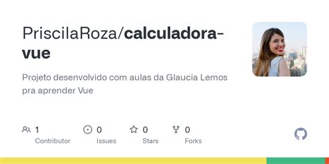 GitHub PriscilaRoza Calculadora Vue Projeto Desenvolvido Aulas