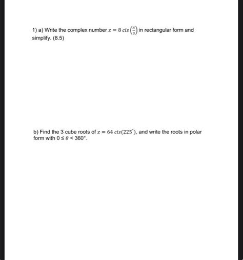 solved 1 a write the complex number z 8 cis 7 in