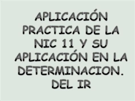PPT APLICACI N PRACTICA DE LA NIC 11 Y SU APLICACI N EN LA