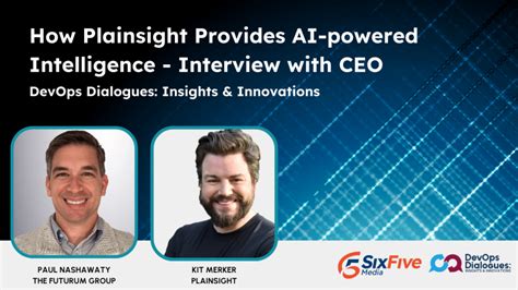 The Futurum Group On Linkedin How Plainsight Provides Ai Powered Intelligence Interview With