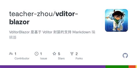Github Teacher Zhouvditor Blazor Vditorblazor 是基于 Vditor 封装的支持 Markdown 编辑器