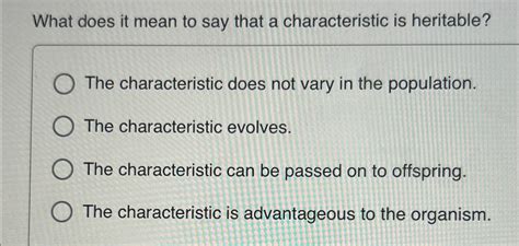 Solved What Does It Mean To Say That A Characteristic Is