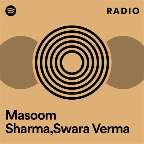 Masoom Sharmaswara Verma Radio Playlist By Spotify Spotify