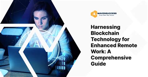 Harnessing Blockchain Technology For Enhanced Remote Work A Comprehensive Guide Maven Success
