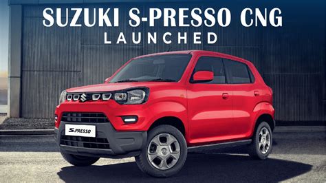 Suzuki S Presso Cng Launched In India Automotive News Auto Deals Blog