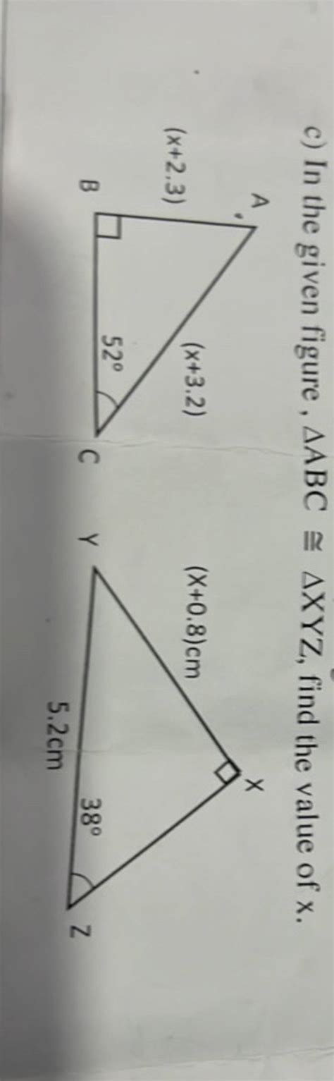 c in the given figure abc≅ xyz find the value of x filo