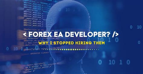 forex ea developers i stopped hiring them ea trading academy