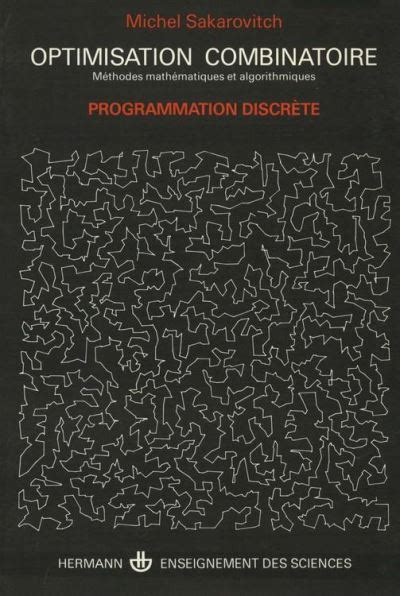 Optimisation Combinatoire Optimisation Combinatoire Tome 1 Michel Sakarovitch Achat Livre Ou