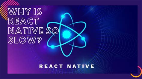 Why Is React Native So Slow Youtube