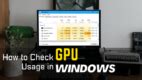 How To Check GPU Usage In Windows Works On All Versions
