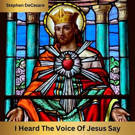 ‎i Heard The Voice Of Jesus Say Single Album By Stephen Decesare