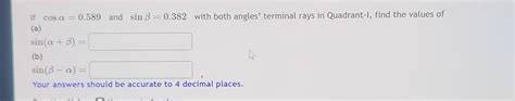 Solved If Cosα0589 And Sinβ0382 With Both Angles