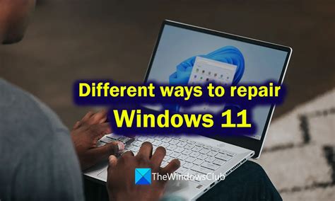 How To Repair Windows 11 Without Losing Data Or Programs Thewindowsclub