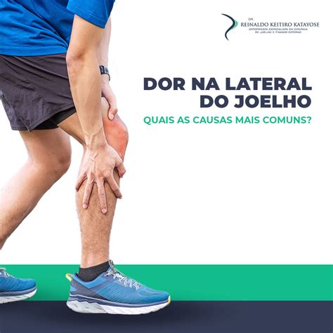 Dor Na Lateral Do Joelho Quais As Causas Mais Comuns Dr Reinaldo
