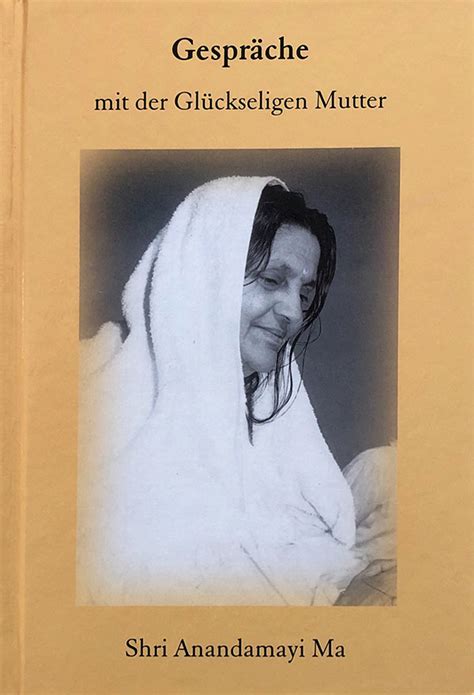 Gespräche mit der Glückseligen Mutter Shri Anandamayi Ma Matri