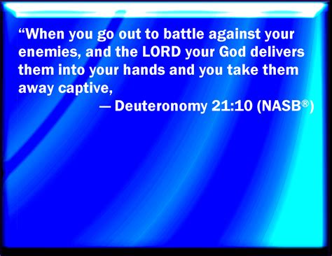 Deuteronomy 21 10 When You Go Forth To War Against Your Enemies And