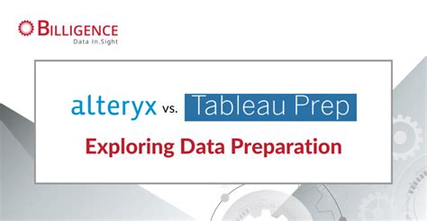 Billigence Alteryx Vs Tableau Prep An In Depth Comparison