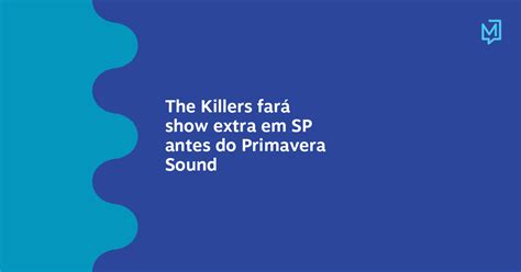 The Killers Fará Show Extra Em Sp Antes Do Primavera Sound Meio