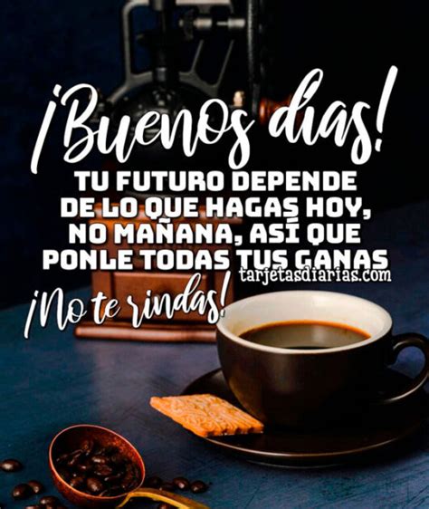 Tu Futuro Depende De Lo Que Hagas Hoy No MaÑana AsÍ Que Ponle Todas