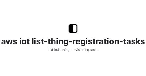 Aws Iot List Thing Registration Tasks Fig