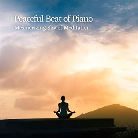 Écouter Peaceful Beat Of Piano Mesmerizing Sky Of Meditation Par