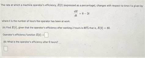 Solved He Rate At Which A Machine Operator S Efficiency Chegg