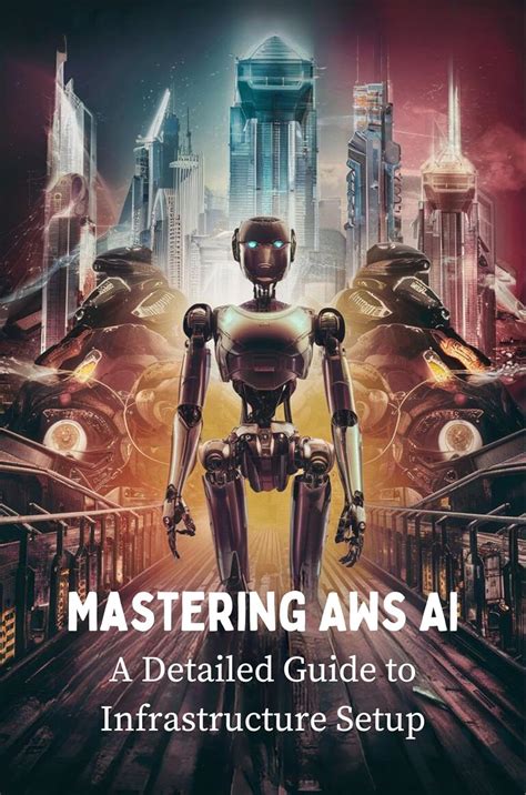 Amazon Com Mastering AWS AI A Detailed Guide To Infrastructure Setup EBook Van Strien Guido