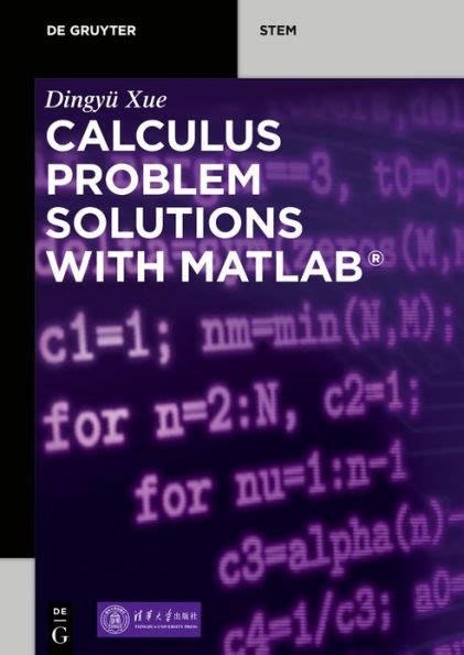 Calculus Problem Solutions with MATLAB Edition 1 by Dingyü Xue
