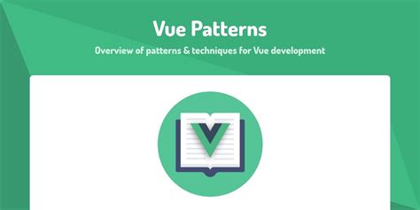 Vue Patterns Overview Of Patterns And Techniques For Vue Development