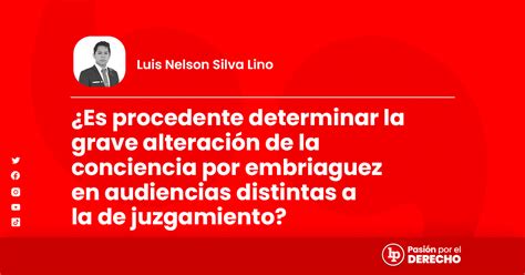 ¿es Procedente Determinar La Grave Alteración De La Conciencia Por