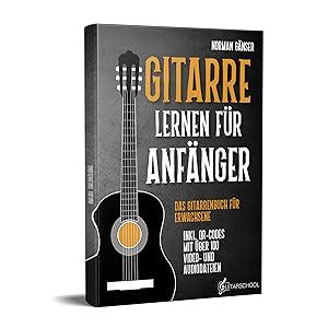 Gitarre Lernen für Anfänger Das Gitarrenbuch für Erwachsene inkl QR Codes mit über Video