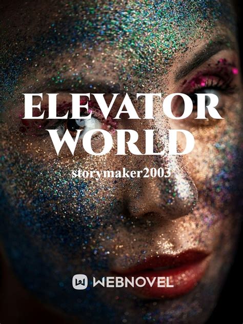 Read The Elevator World Storymaker2003 Webnovel