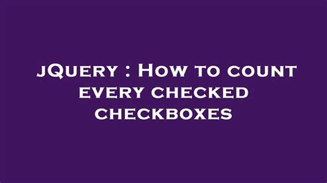 Jquery How To Count Every Checked Checkboxes Youtube