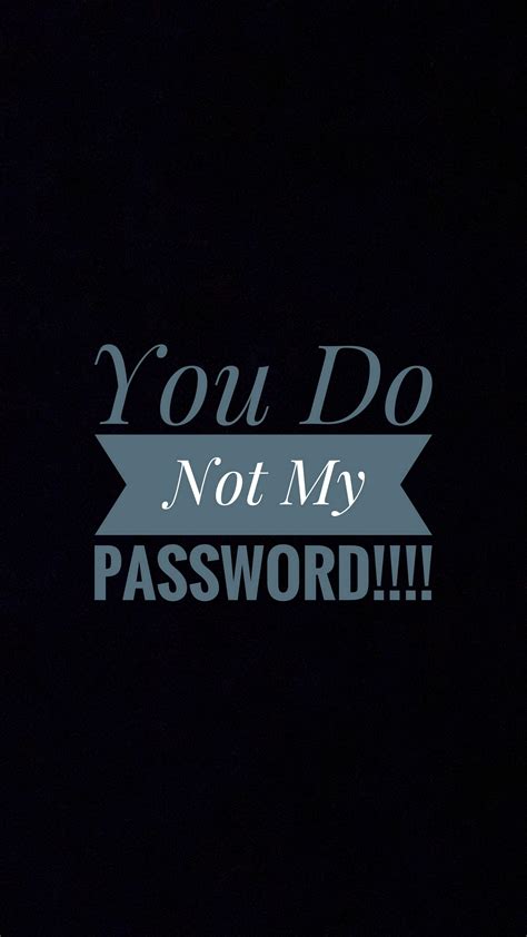 you do not my password
