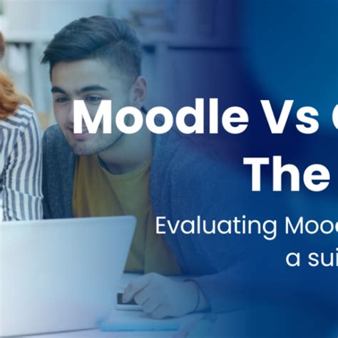 Moodle Vs Blackboard Which Is Better For Your Organization