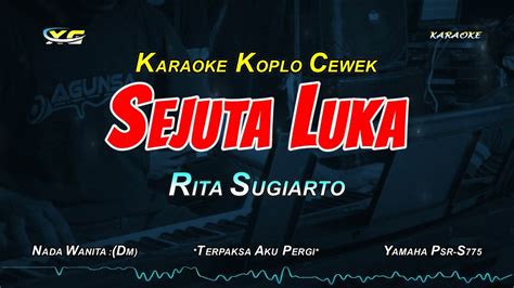 RITA SUGIARTO SEJUTA LUKA KARAOKE KOPLO NADA CEWEK VERSI AGENG