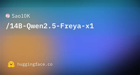 Sao10k 14b Qwen2 5 Freya X1 · Hugging Face
