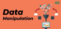 Data Manipulation Definition Examples And Uses Geeksforgeeks