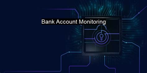 What Is Bank Account Monitoring Reinforcing Cyber Defenses