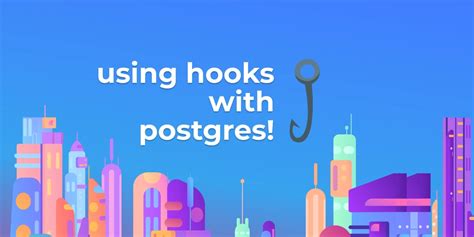 Hooks The Secret Feature Powering The Postgres Ecosystem Dev Community