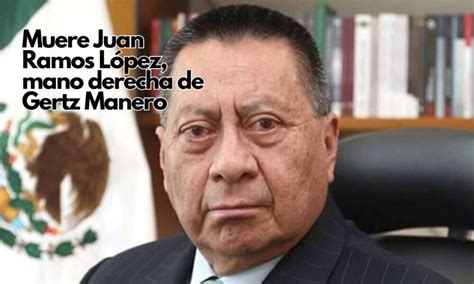 Muere Juan Ramos López Segundo Al Mando De La Fgr Chihuahua Noticias