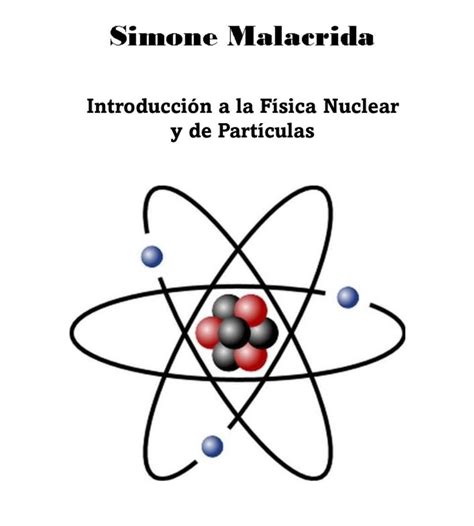 Introducción A La Física Nuclear Y De Partículas De Simone Malacrida