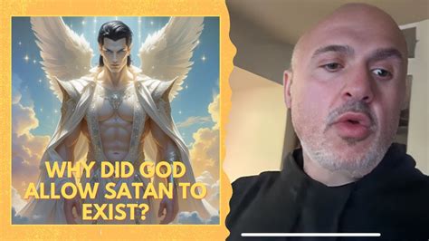Why Did God Allow Satan To Exist Revealing The Truth About The Bible