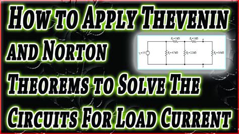 How To Apply Thevenin And Norton Theorems On Any Circuit To Find Load