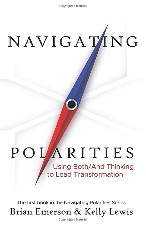 Navigating Polarities Using Both And Thinking To Lead Transformation