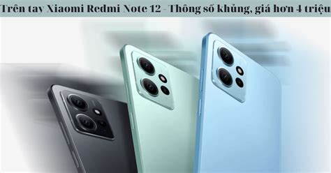 Trên tay Xiaomi Redmi Note 12 Cấu hình ổn định giá rẻ