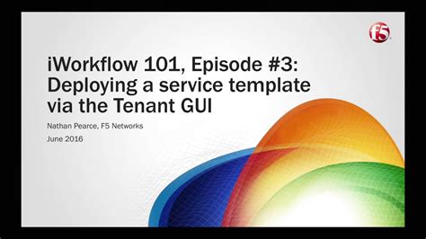 F5 IWorkflow 101 Episode 03 Deploying An App Services Template Via